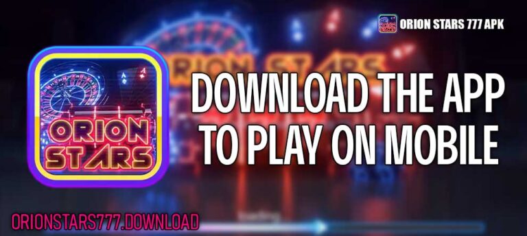 Orion Stars Download Latest Version 2025 - Orion Stars 777 Download